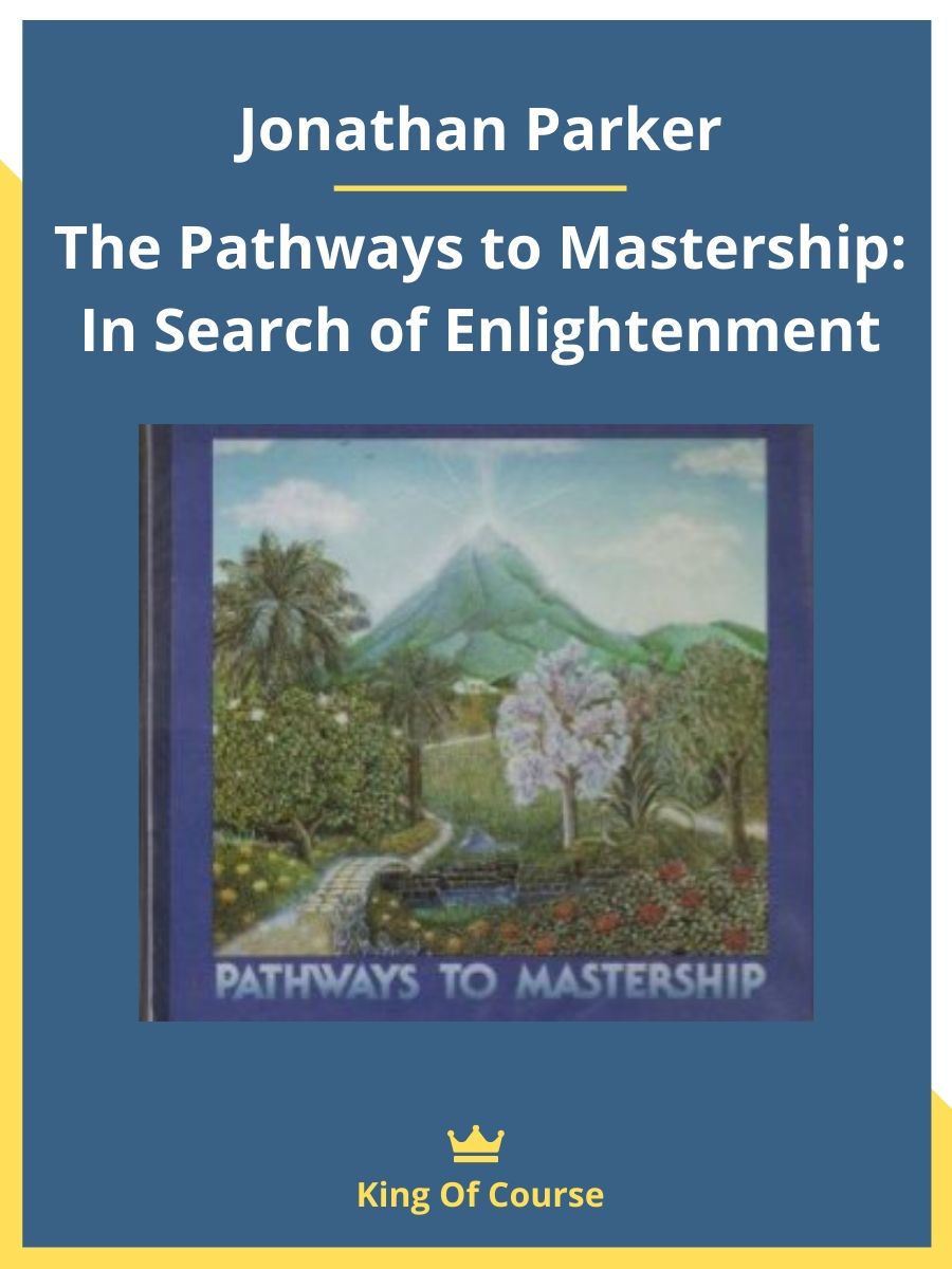 Jonathan Parker – The Pathways to Mastership: In Search of ...