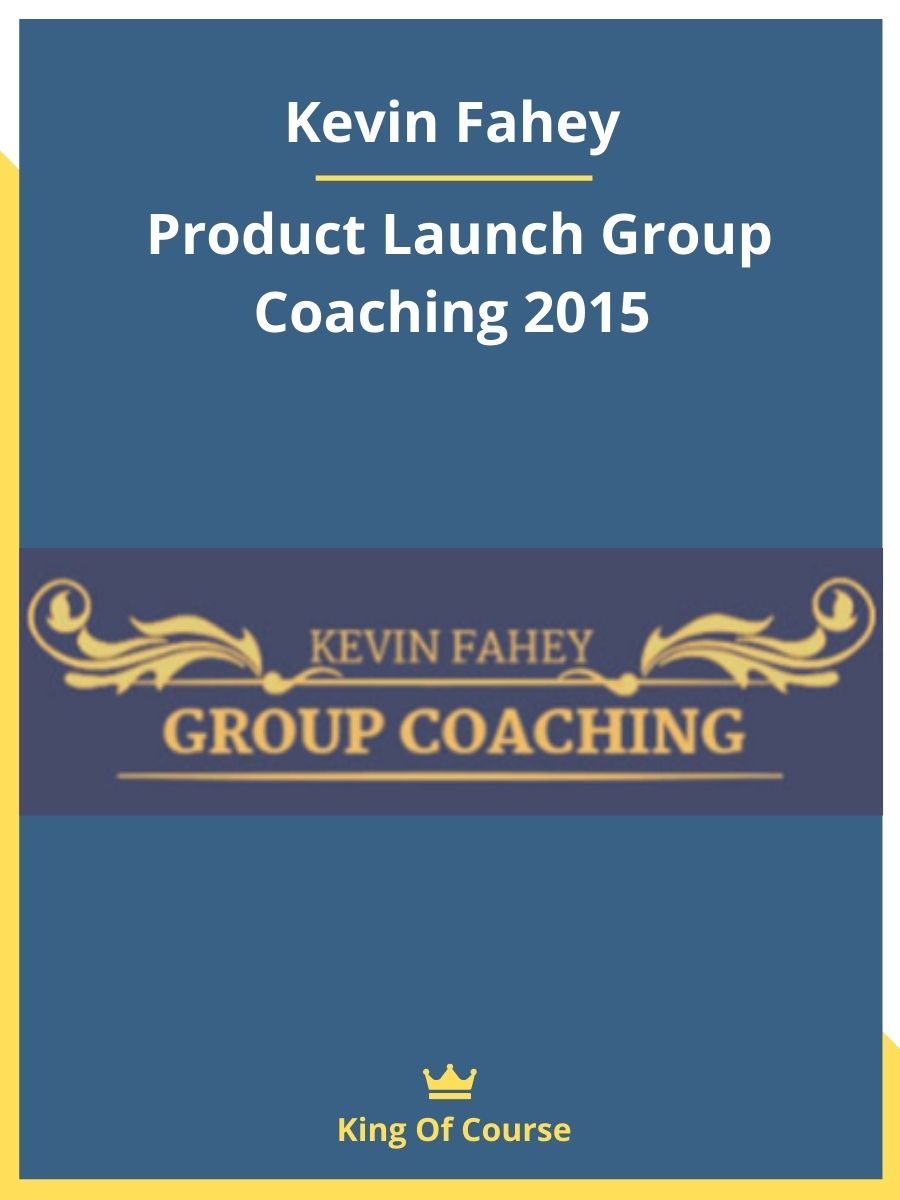 Kevin Fahey – Product Launch Group Coaching 2015 | LOADCOURSE - Best ...