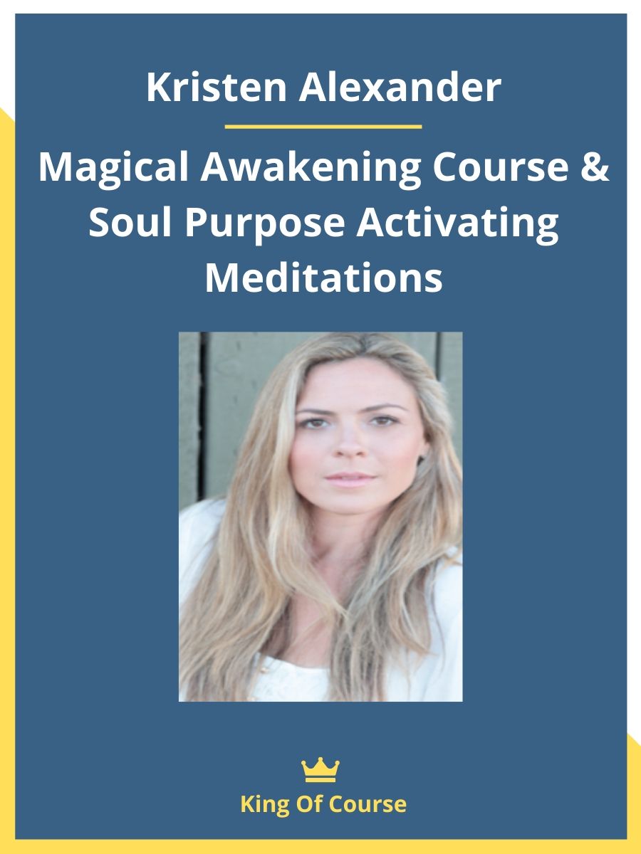 Kristen Alexander – Magical Awakening Course & Soul Purpose Activating ...