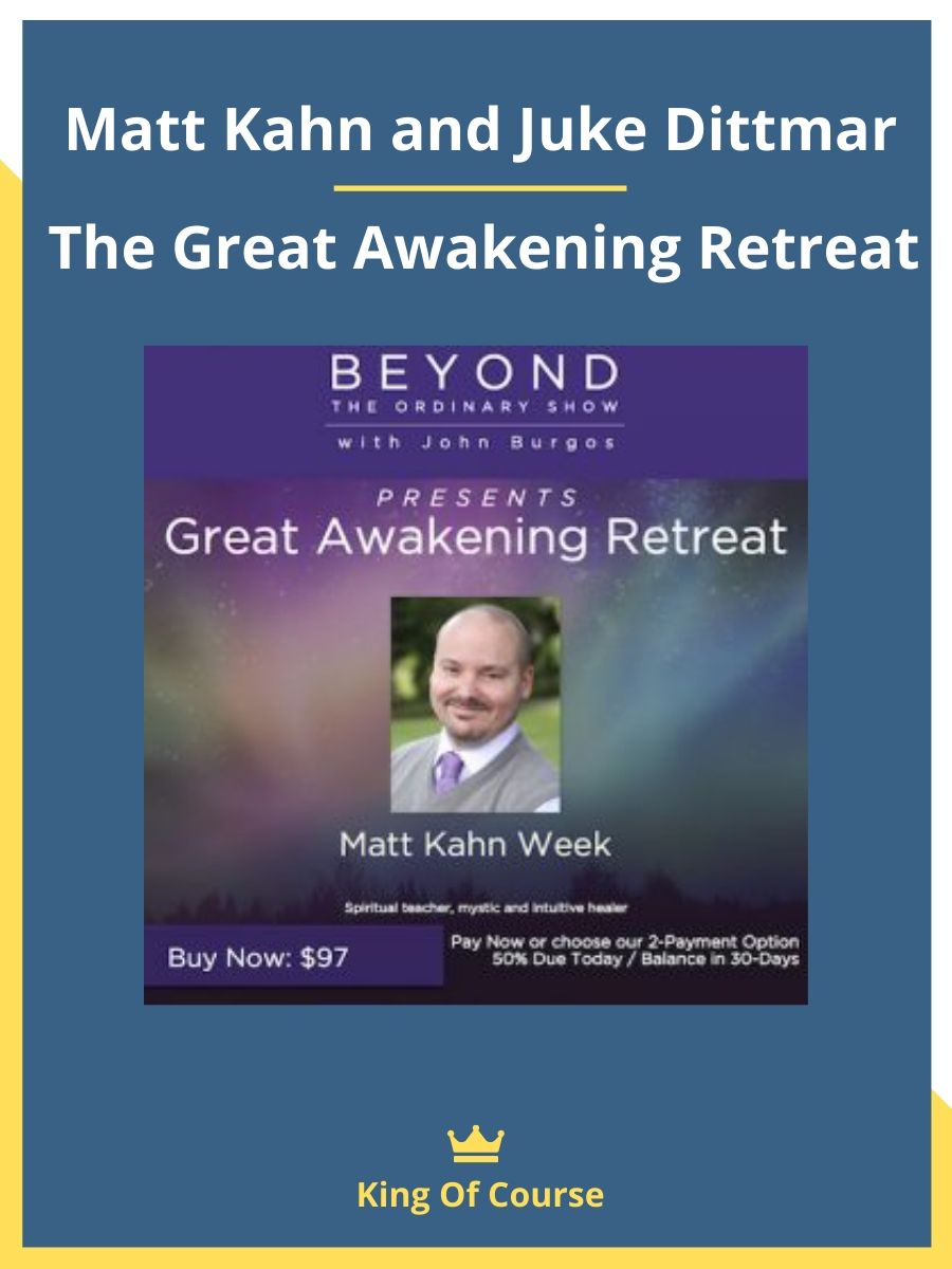 Matt Kahn and Juke Dittmar – The Great Awakening Retreat | LOADCOURSE ...