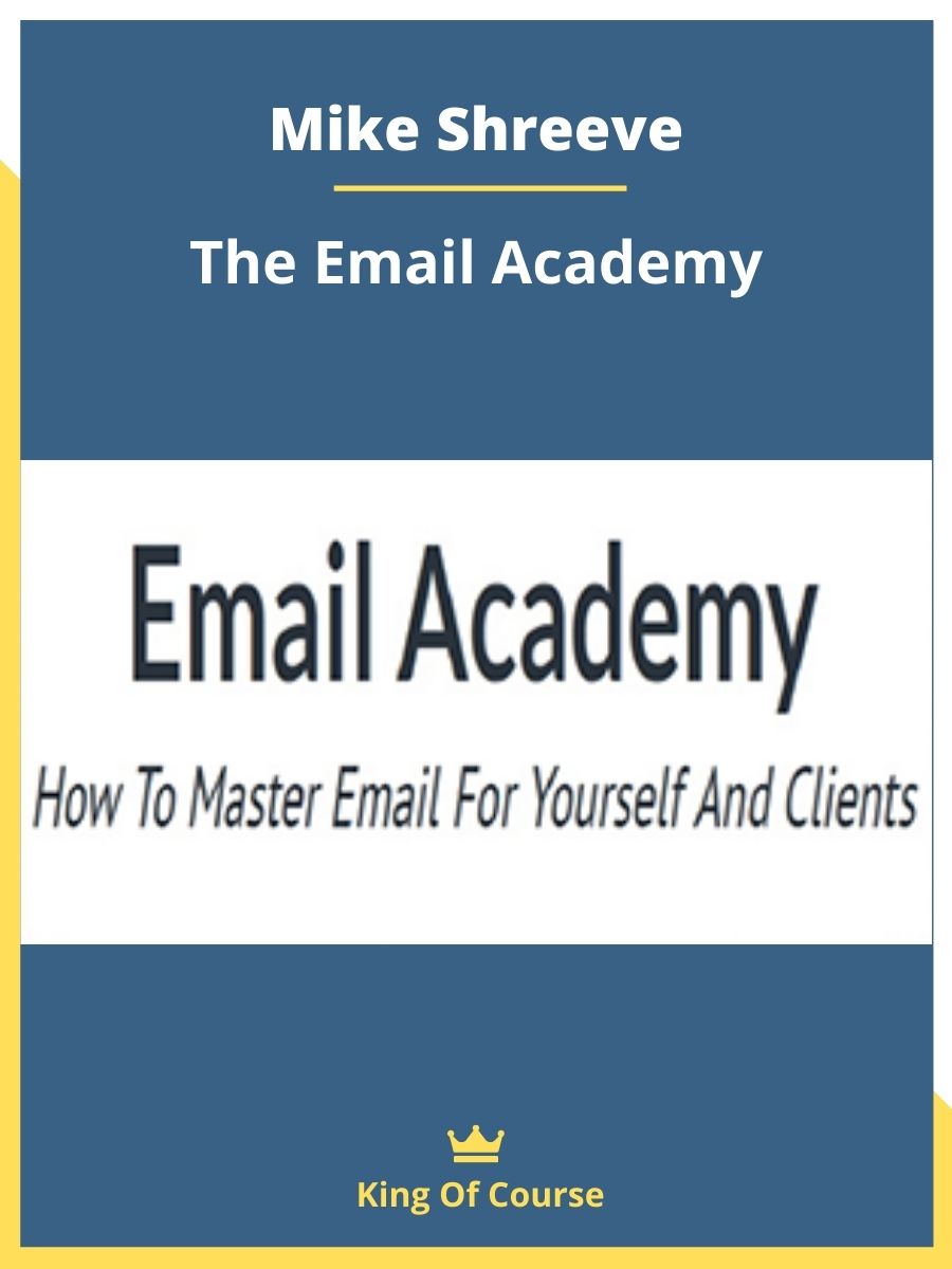Mike Shreeve – The Email Academy | LOADCOURSE - Best Discount Trading ...