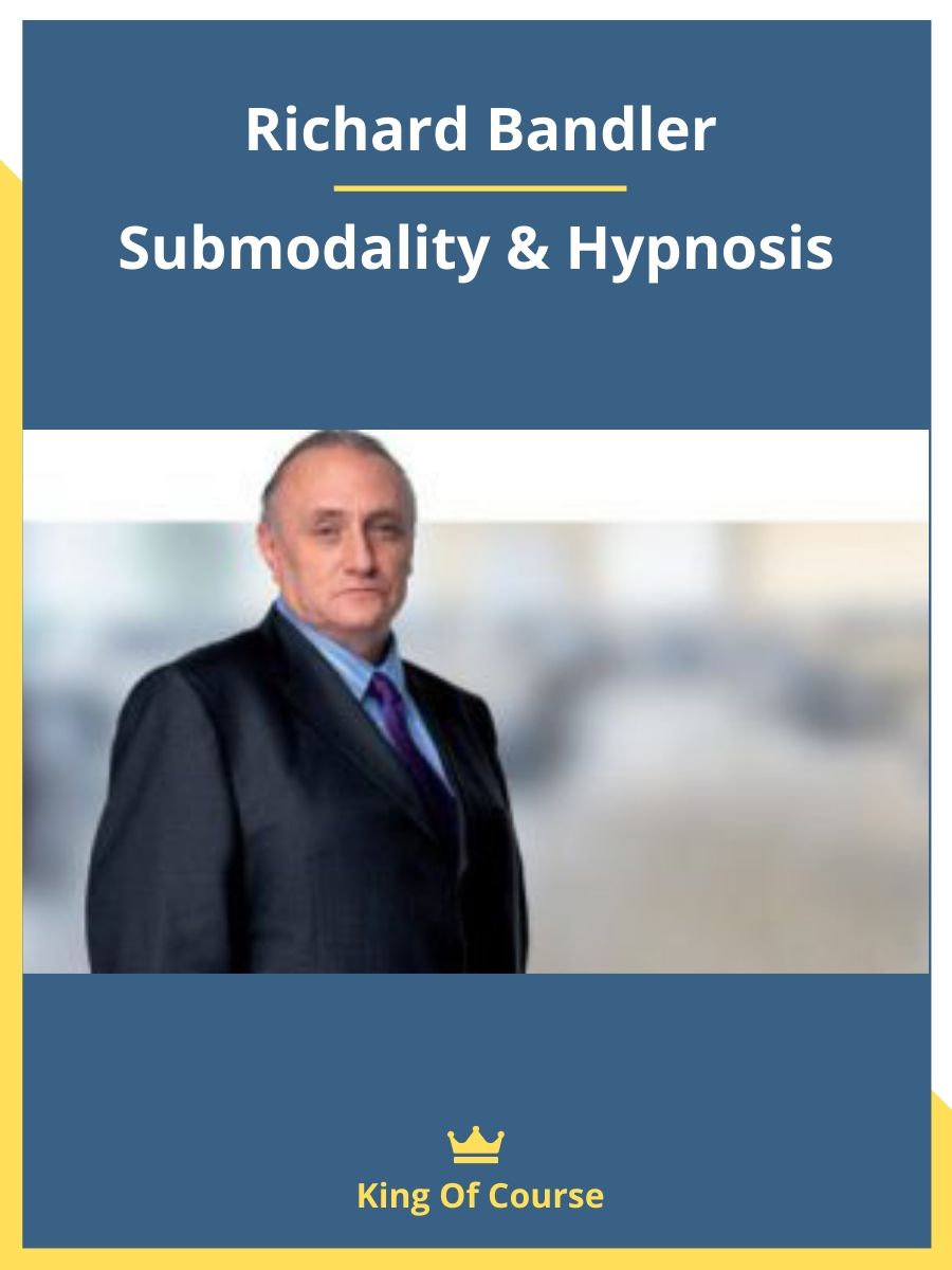 Richard Bandler – Submodality & Hypnosis | LOADCOURSE - Best Discount ...