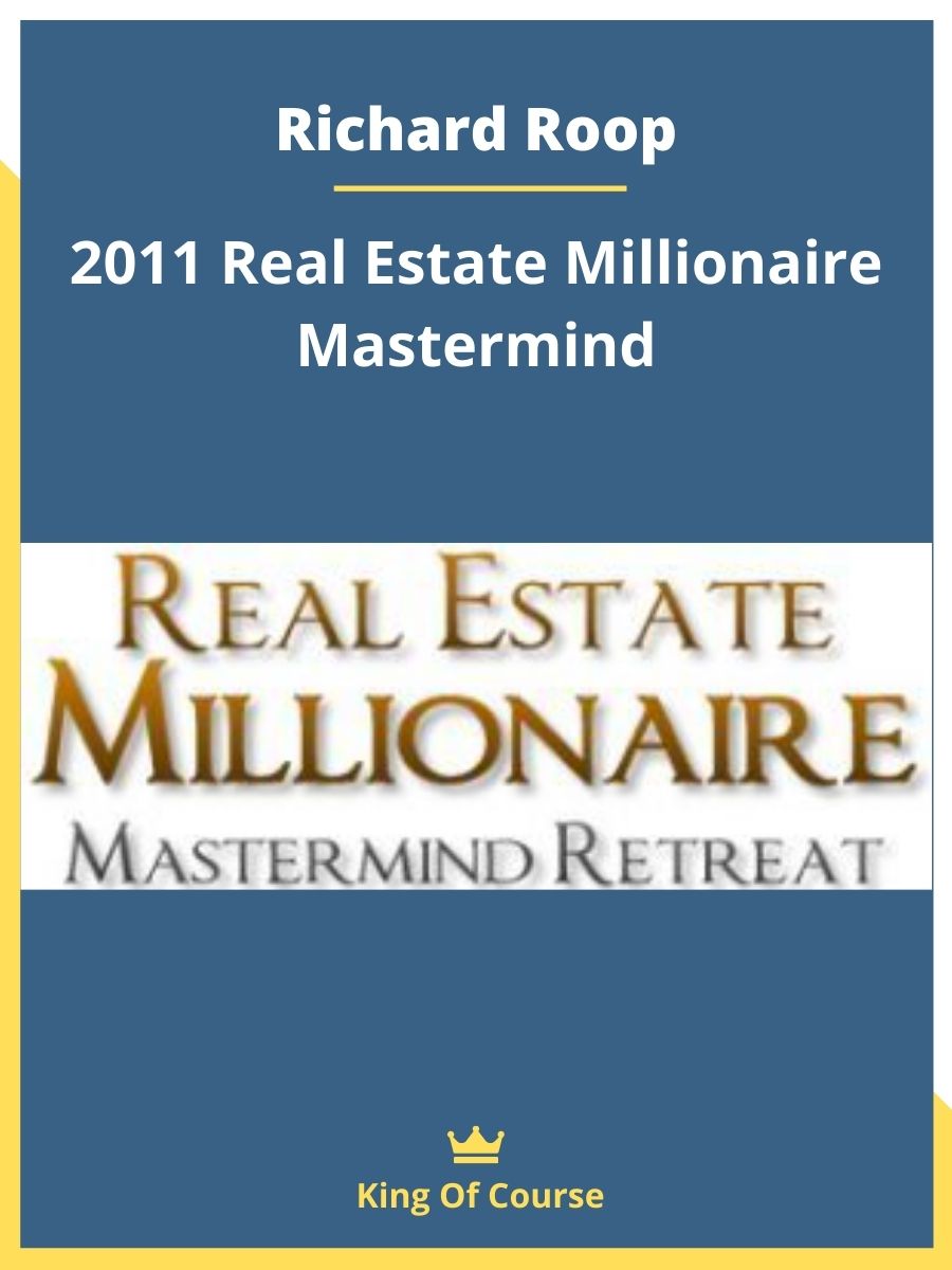 Richard Roop – 2011 Real Estate Millionaire Mastermind | LOADCOURSE ...