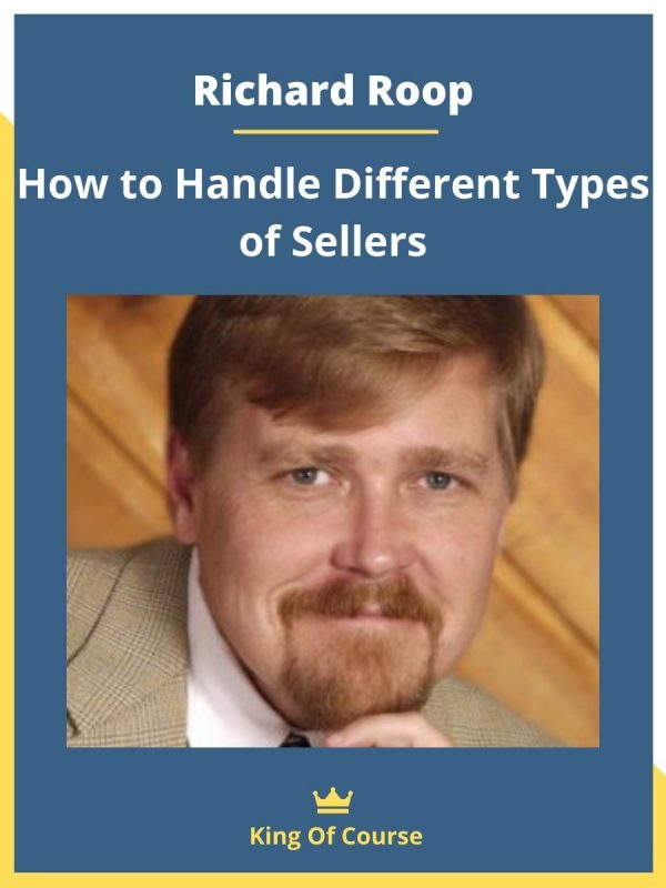 Richard Roop – How to Handle Different Types of Sellers | LOADCOURSE ...