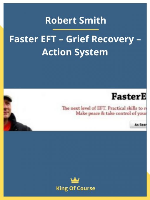 Robert Smith – Faster EFT – Grief Recovery – Action System | LOADCOURSE ...