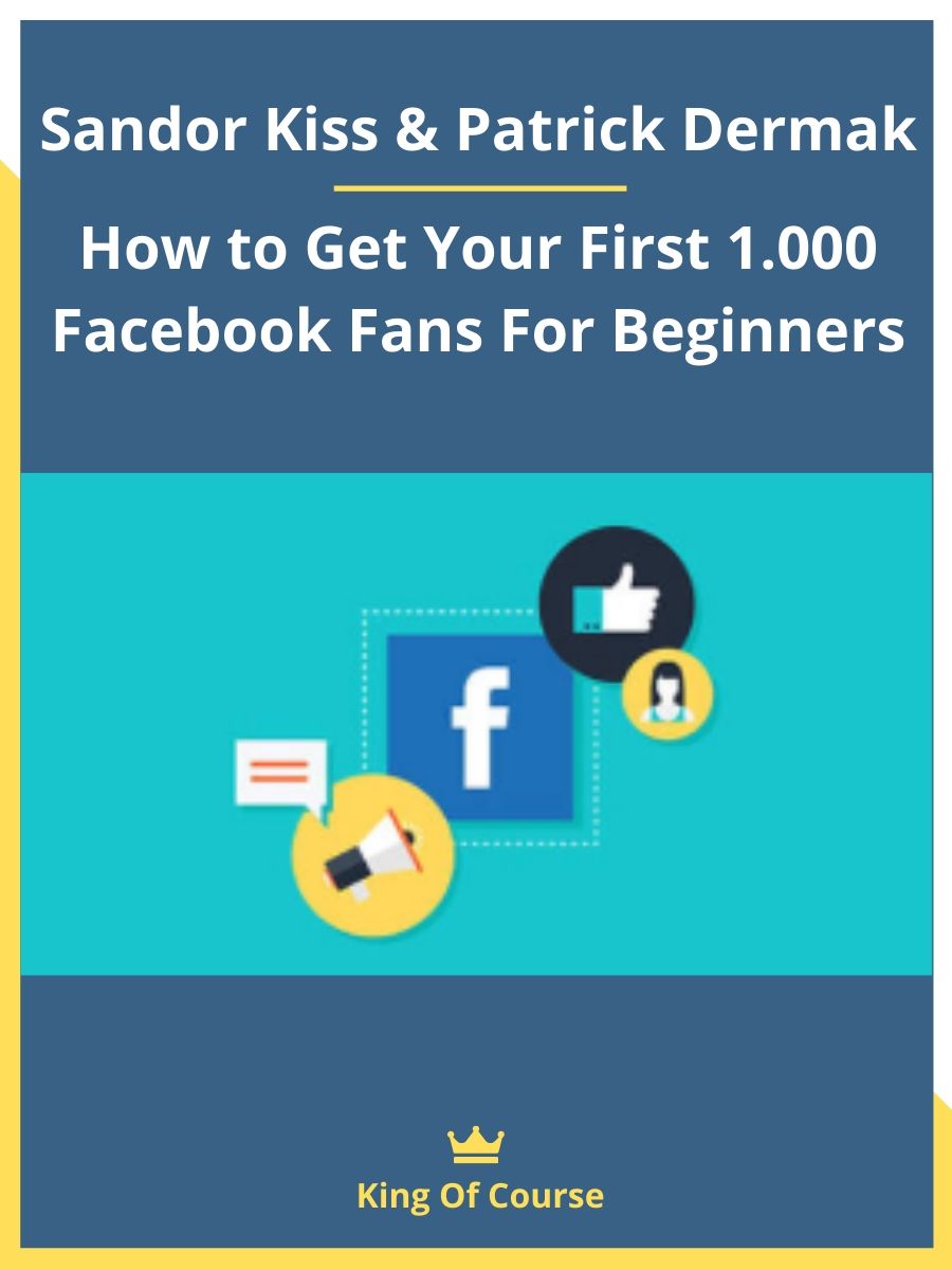 Sandor Kiss & Patrick Dermak – How to Get Your First 1.000 Facebook ...