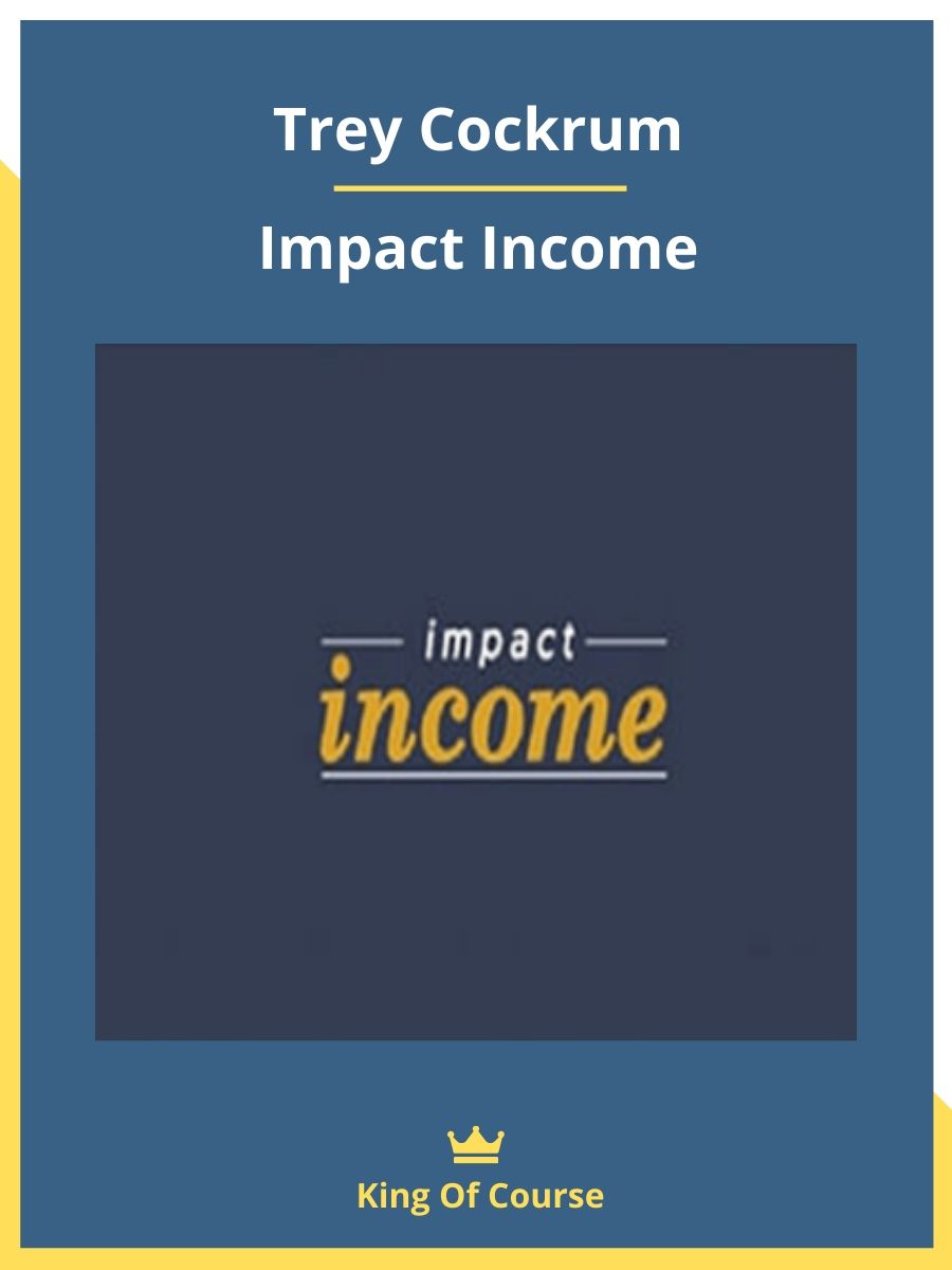 Trey Cockrum – Impact Income | LOADCOURSE - Best Discount Trading ...
