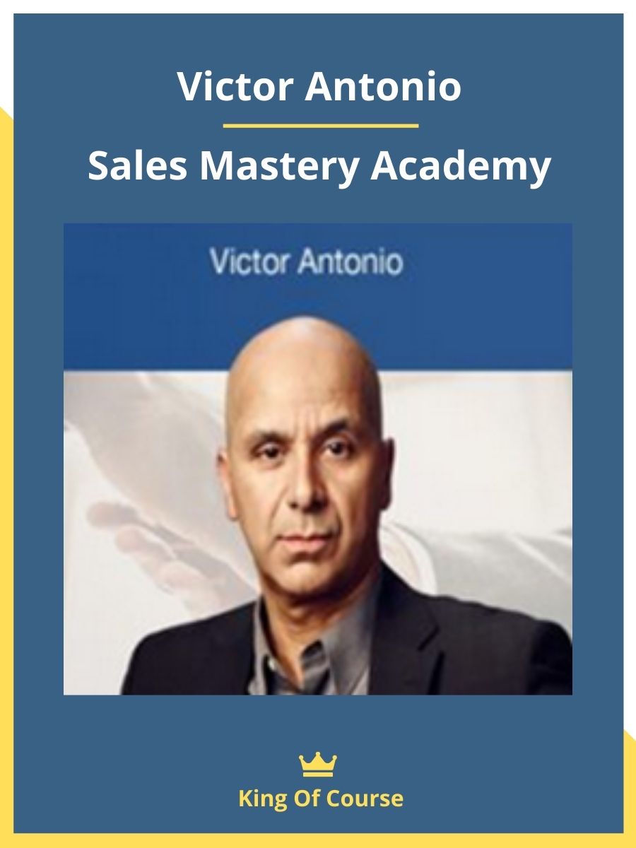 Victor Antonio – Sales Mastery Academy | LOADCOURSE - Best Discount ...