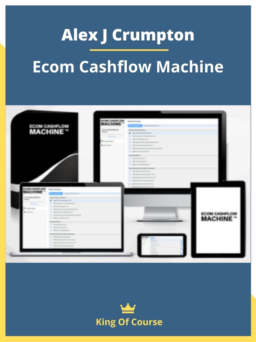 Alex J Crumpton – Ecom Cashflow Machine | LOADCOURSE - Best Discount ...