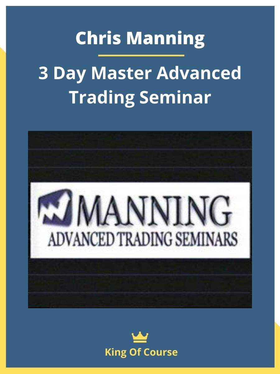 Chris Manning – 3 Day Master Advanced Trading Seminar | LOADCOURSE ...