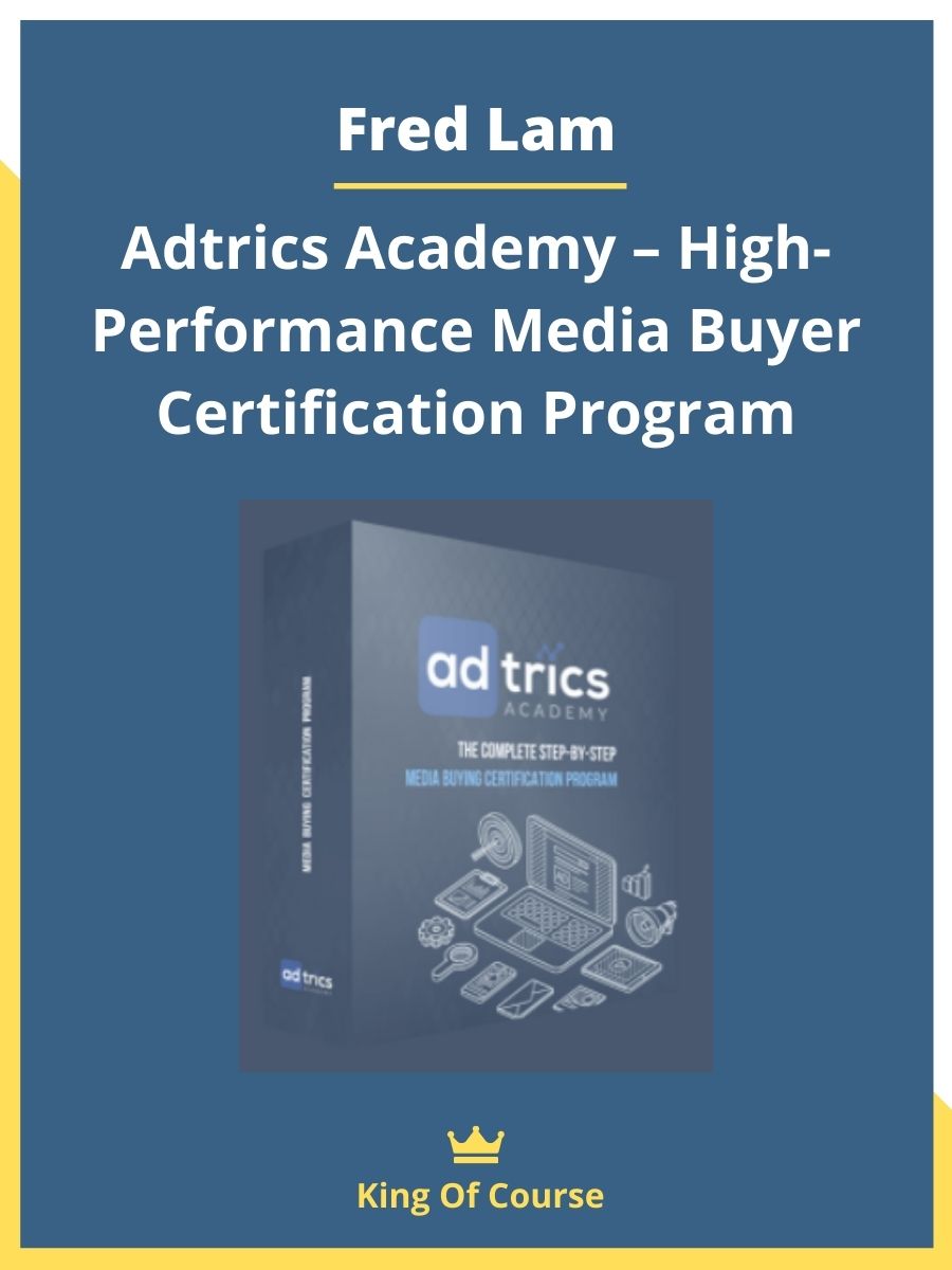 Fred Lam – Adtrics Academy – High-Performance Media Buyer Certification ...