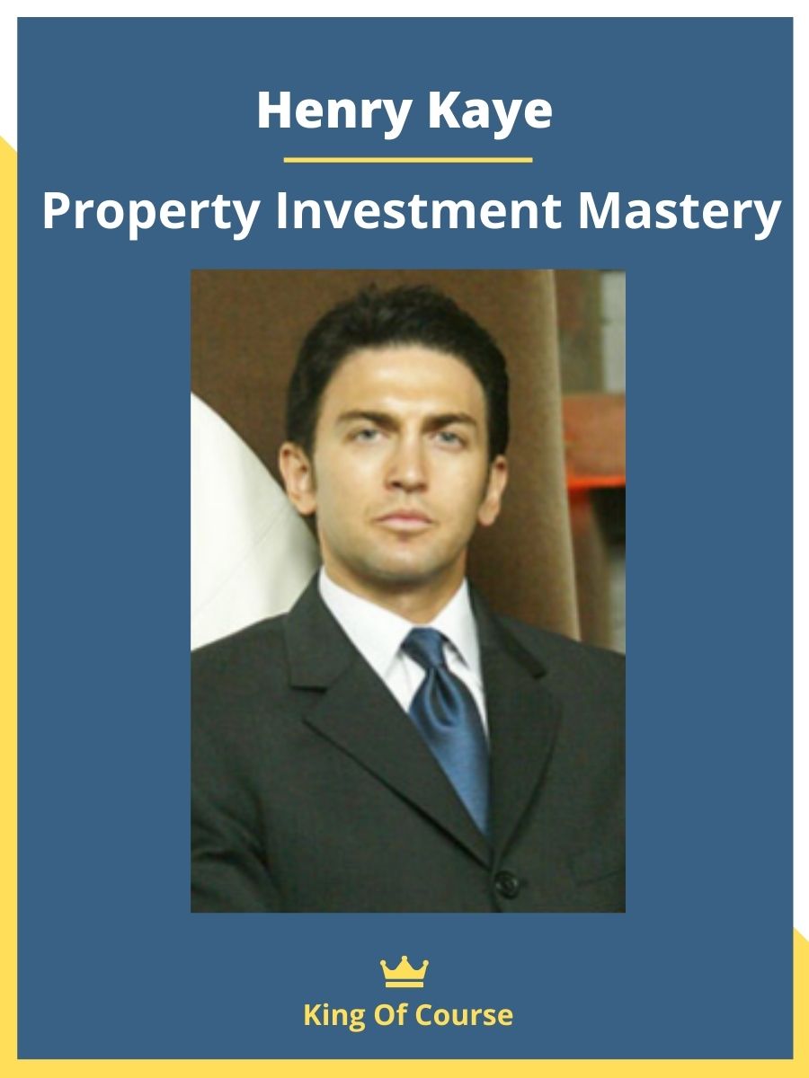 Henry Kaye – Property Investment Mastery | LOADCOURSE - Best Discount ...
