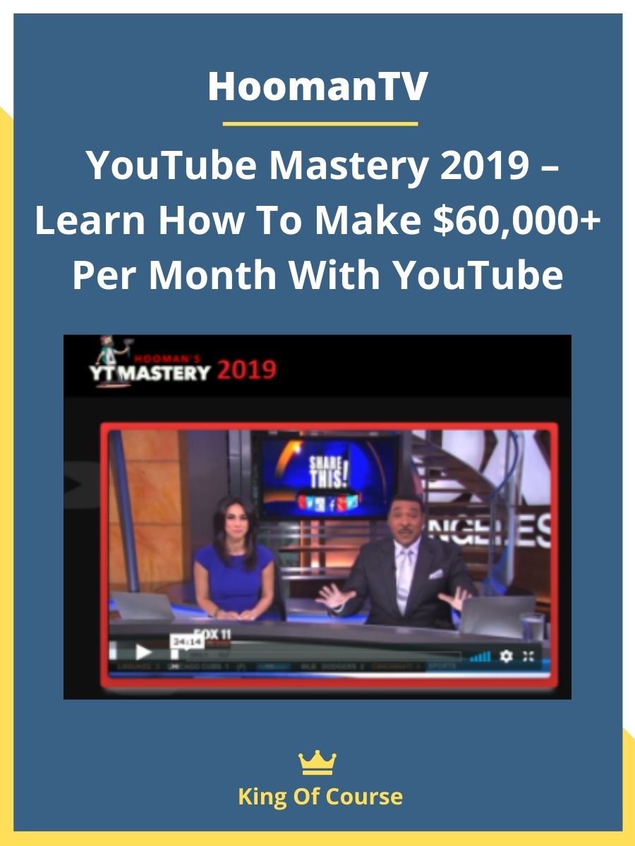 HoomanTV – YouTube Mastery 2019 – Learn How To Make $60,000+ Per Month ...