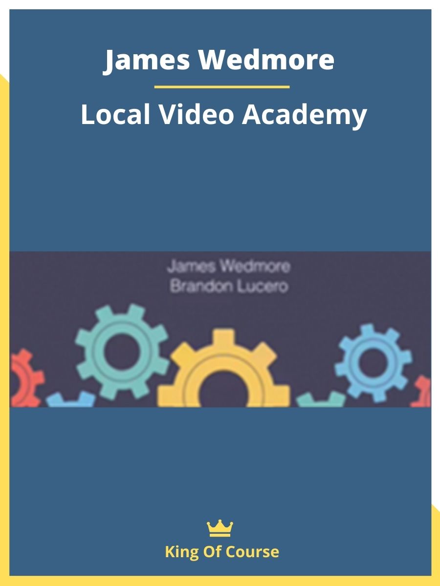 James Wedmore – Local Video Academy | LOADCOURSE - Best Discount ...