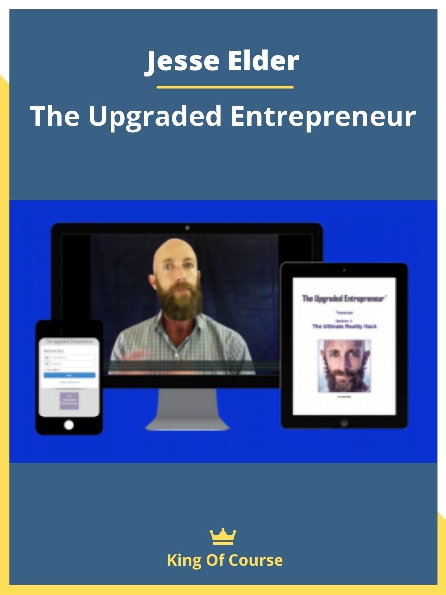 Jesse Elder – The Upgraded Entrepreneur | LOADCOURSE - Best Discount ...
