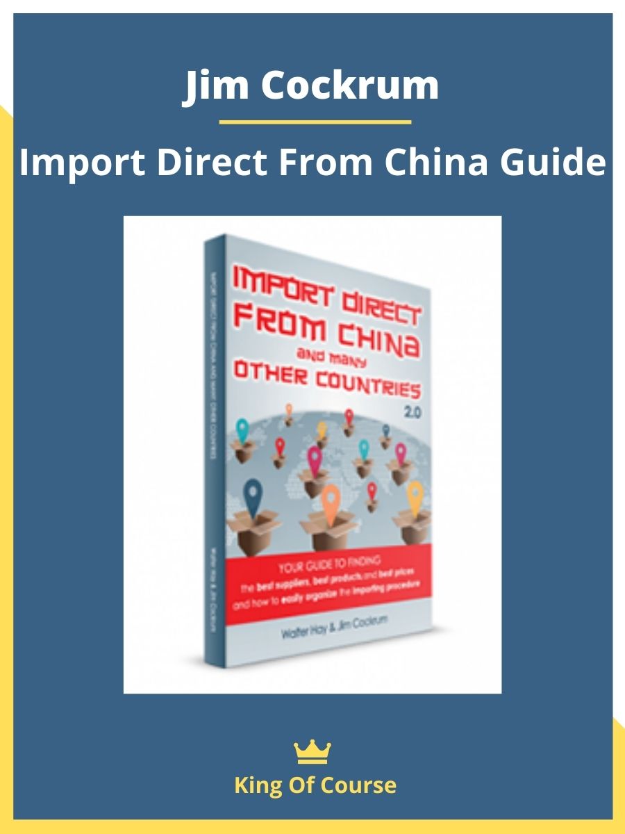 Jim Cockrum – Import Direct From China Guide | LOADCOURSE - Best ...