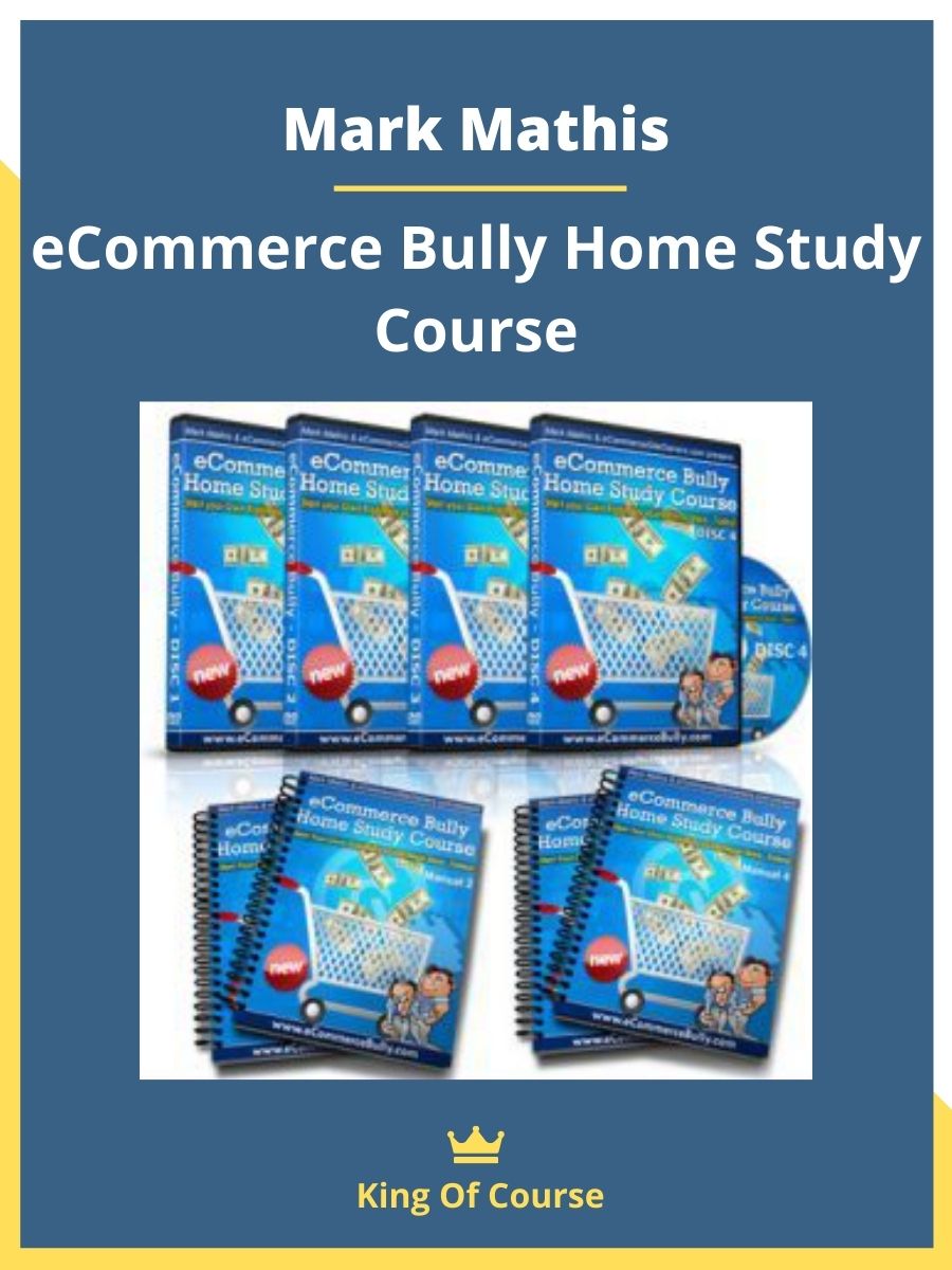 Mark Mathis – eCommerce Bully Home Study Course | LOADCOURSE - Best ...