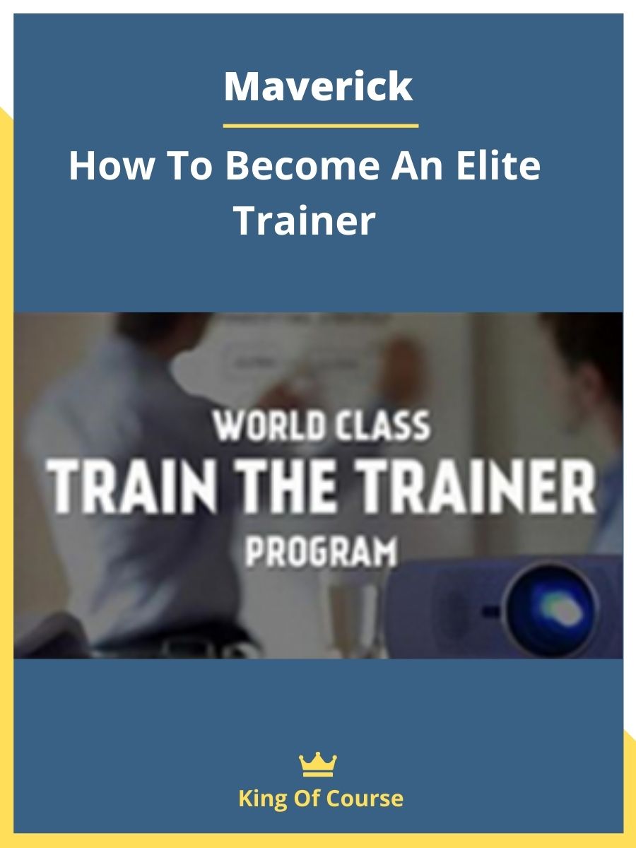 Maverick – How To Become An Elite Trainer | LOADCOURSE - Best Discount ...