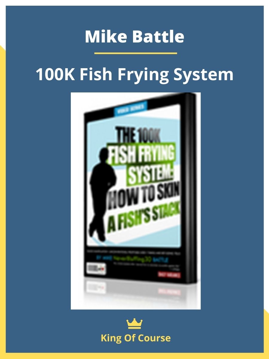 Mike Battle – 100K Fish Frying System | LOADCOURSE - Best Discount ...