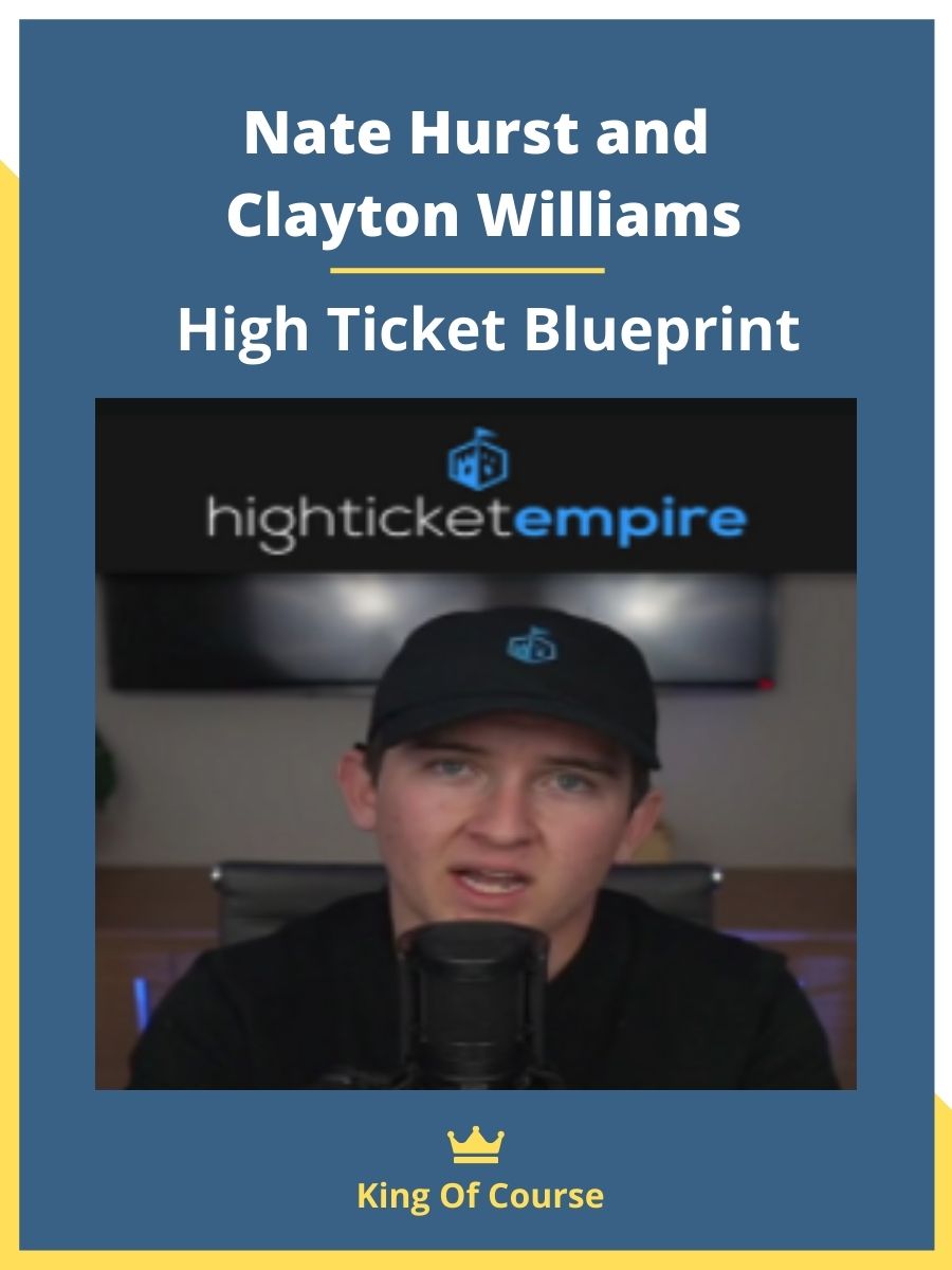 Nate Hurst and Clayton Williams – High Ticket Blueprint | LOADCOURSE ...