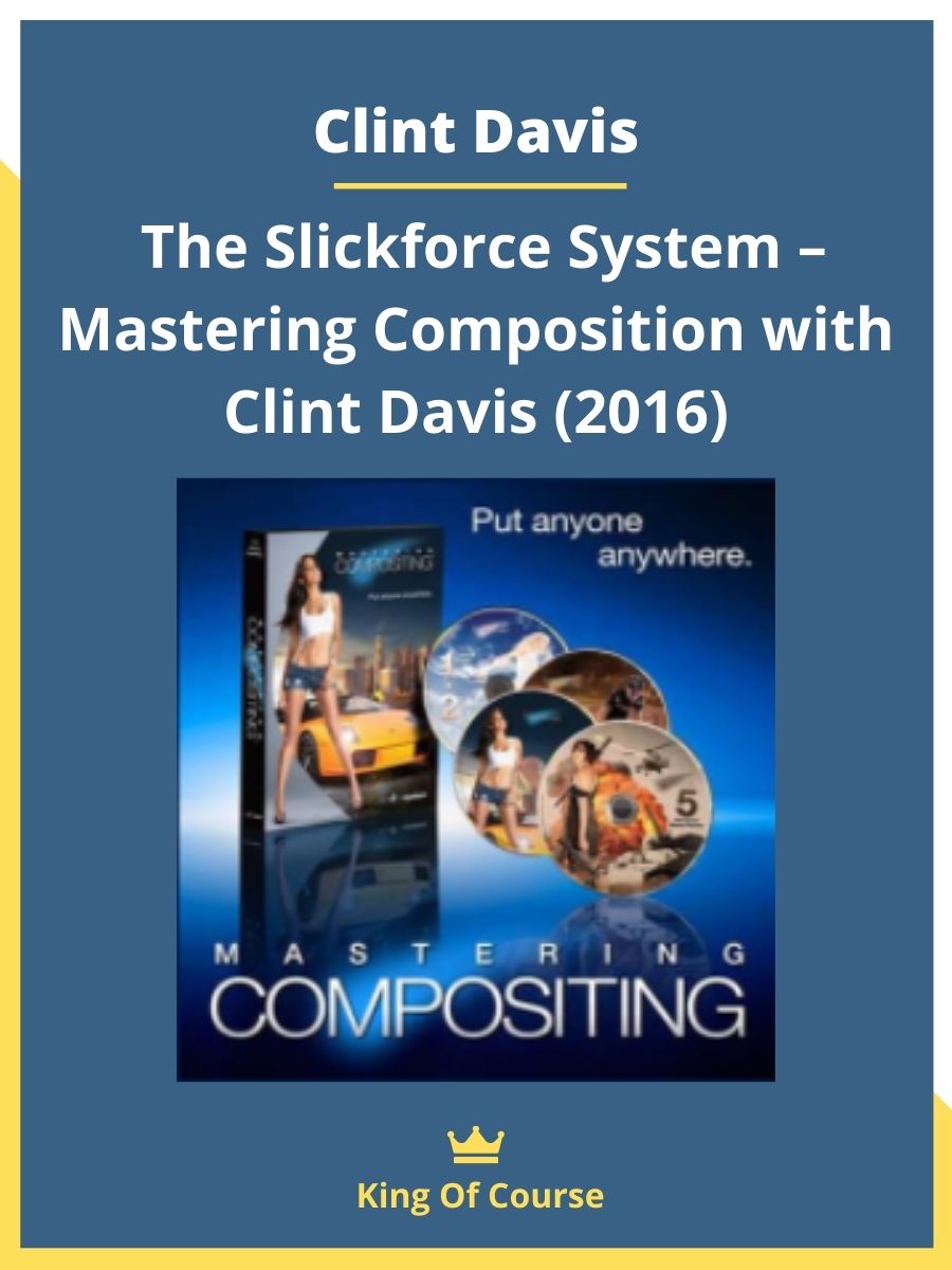 Clint Davis – The Slickforce System – Mastering Composition with Clint ...