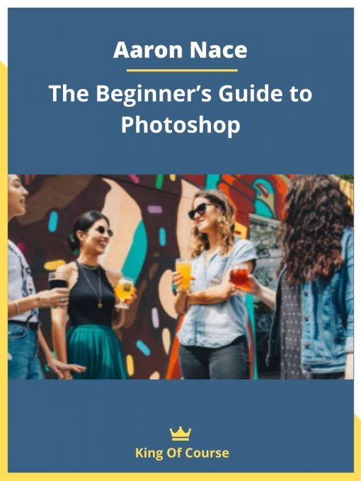 Aaron Nace – The Beginner’s Guide to Photoshop | LOADCOURSE - Best ...