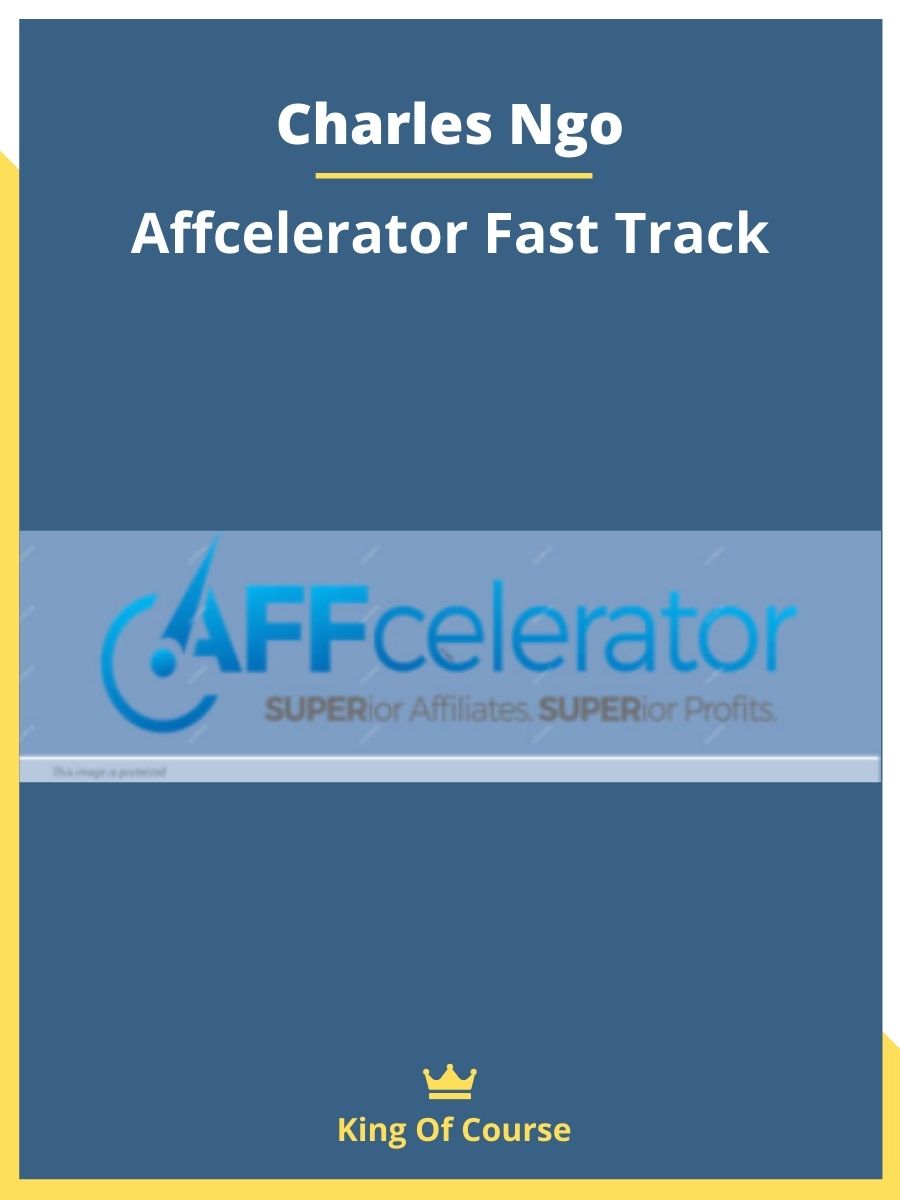 Charles Ngo – Affcelerator Fast Track | LOADCOURSE - Best Discount ...