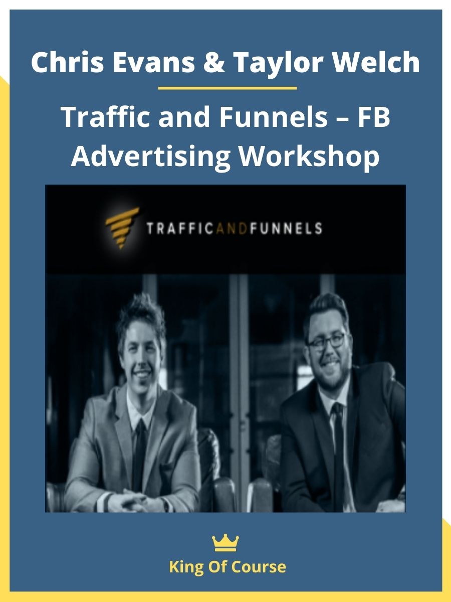 Chris Evans & Taylor Welch – Traffic and Funnels – FB Advertising ...