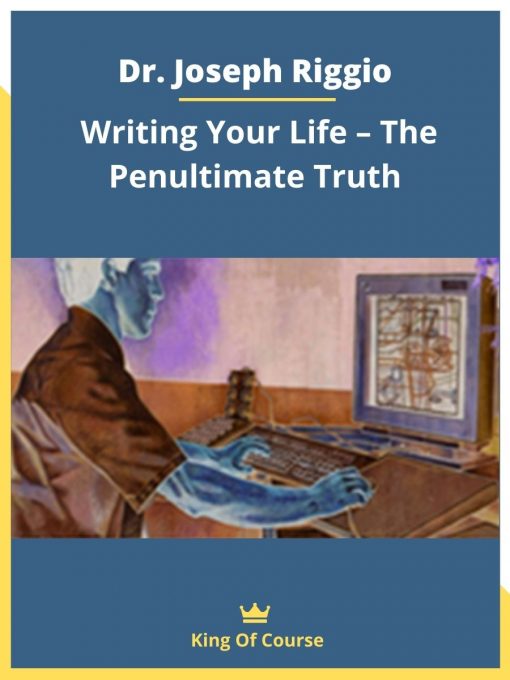 Dr. Joseph Riggio – Writing Your Life – The Penultimate Truth ...
