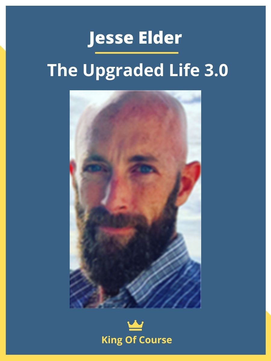 Jesse Elder – The Upgraded Life 3.0 | LOADCOURSE - Best Discount ...