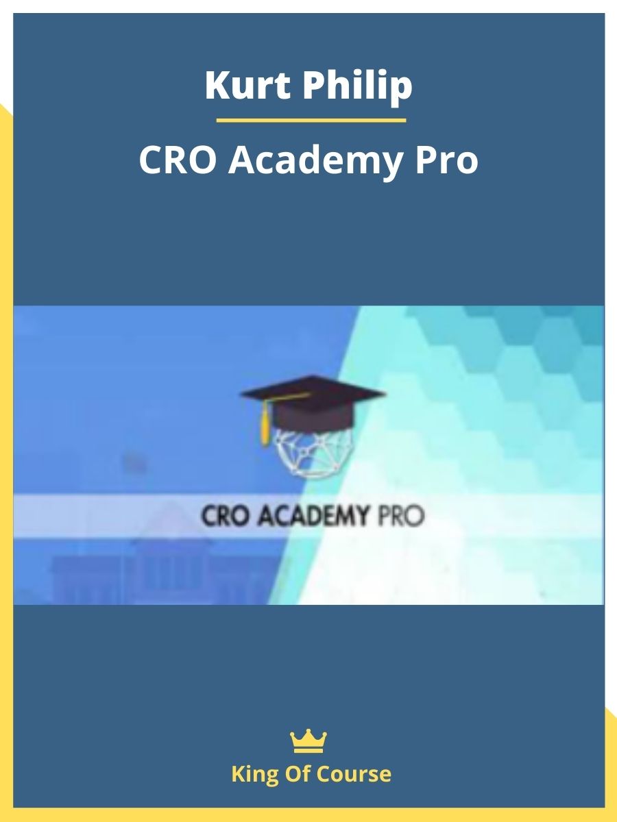 Kurt Philip – CRO Academy Pro | LOADCOURSE - Best Discount Trading ...