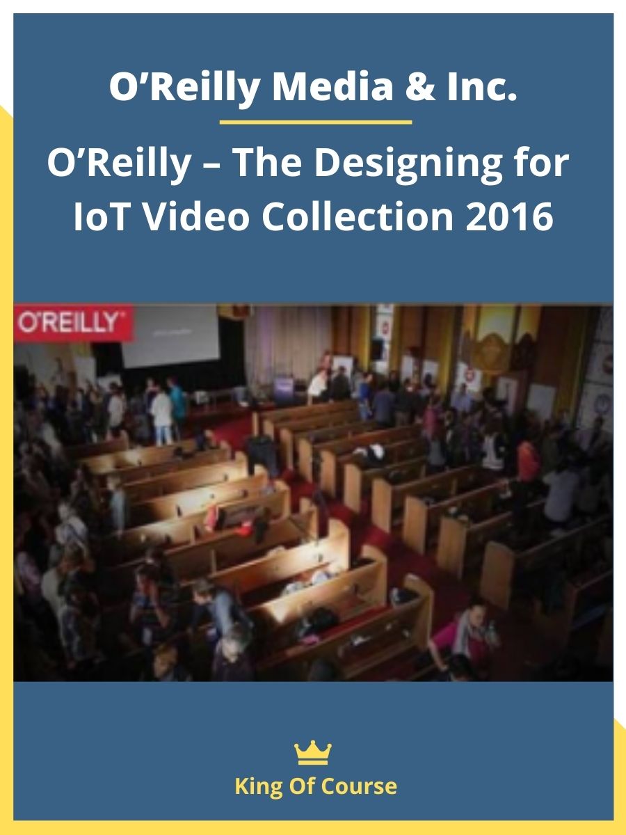O’Reilly Media & Inc. – O’Reilly – The Designing for IoT Video ...