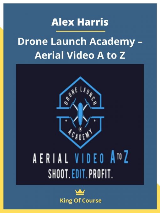 Alex Harris – Drone Launch Academy – Aerial Video A to Z | LOADCOURSE ...
