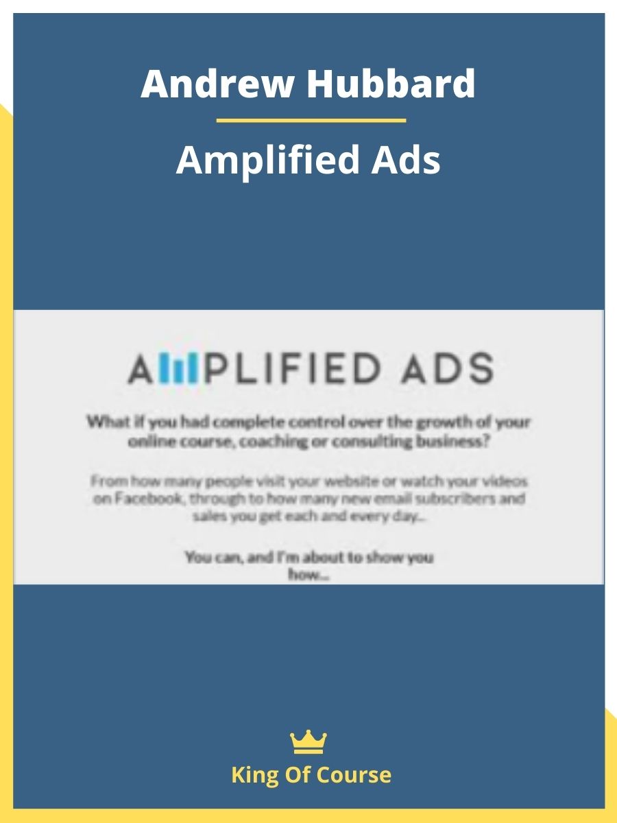 Andrew Hubbard – Amplified Ads | LOADCOURSE - Best Discount Trading ...