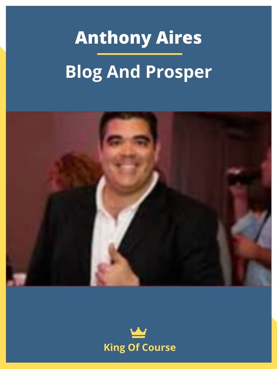Anthony Aires – Blog And Prosper | LOADCOURSE - Best Discount Trading ...