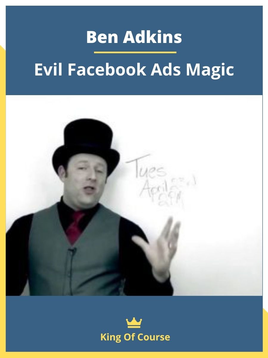 Ben Adkins – Evil Facebook Ads Magic | LOADCOURSE - Best Discount ...
