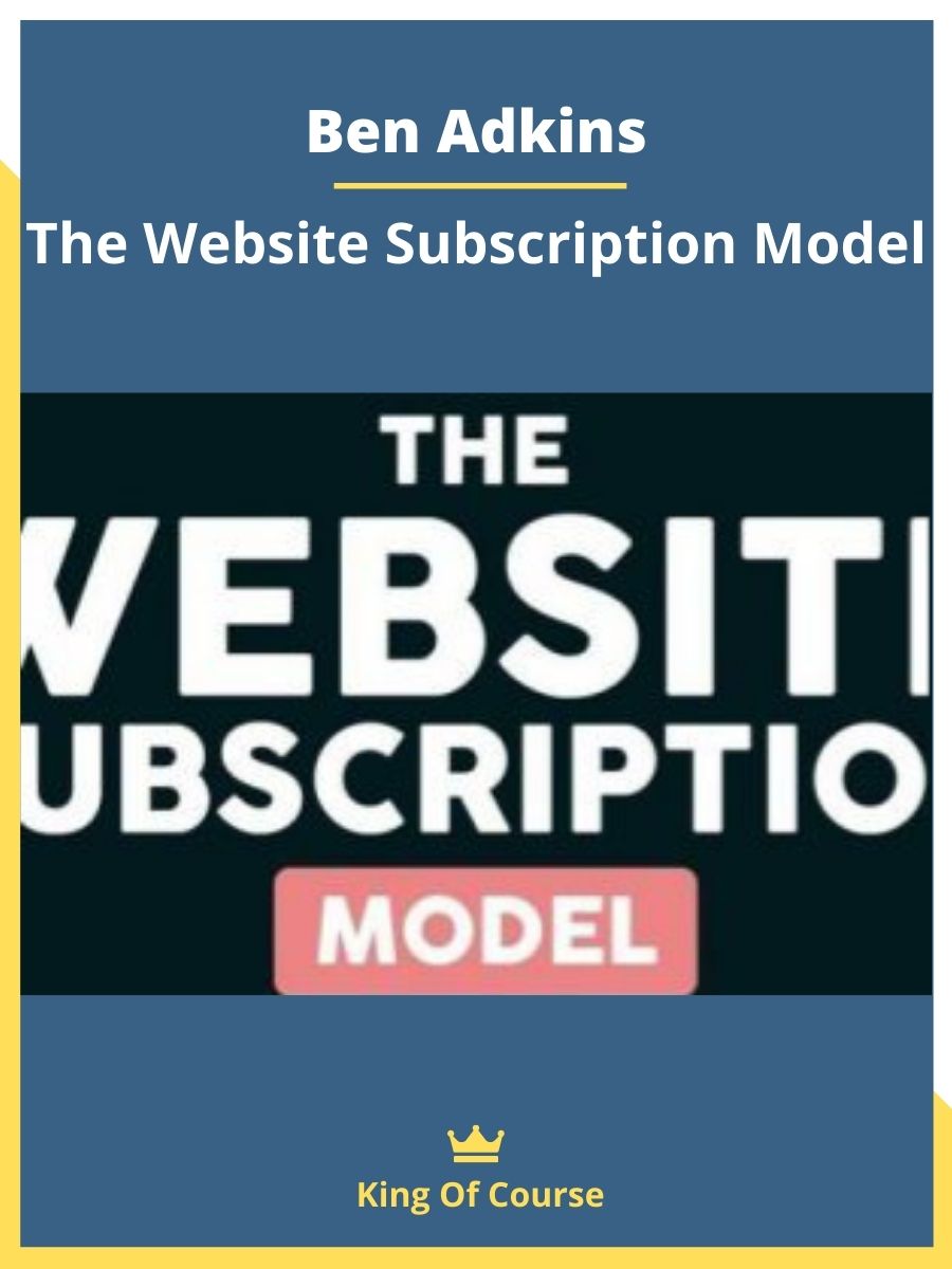 Ben Adkins – The Website Subscription Model | LOADCOURSE - Best ...