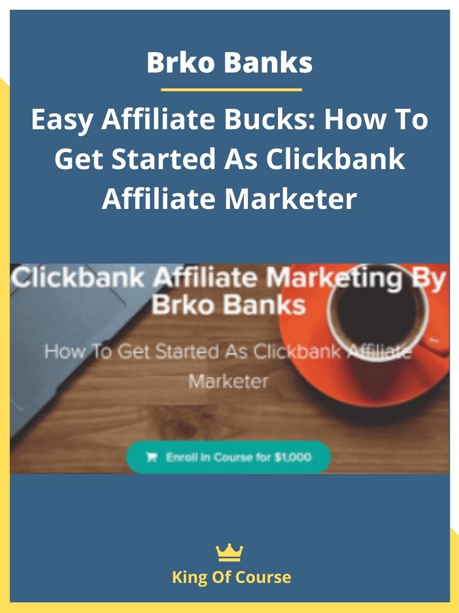 Brko Banks – Easy Affiliate Bucks: How To Get Started As Clickbank ...