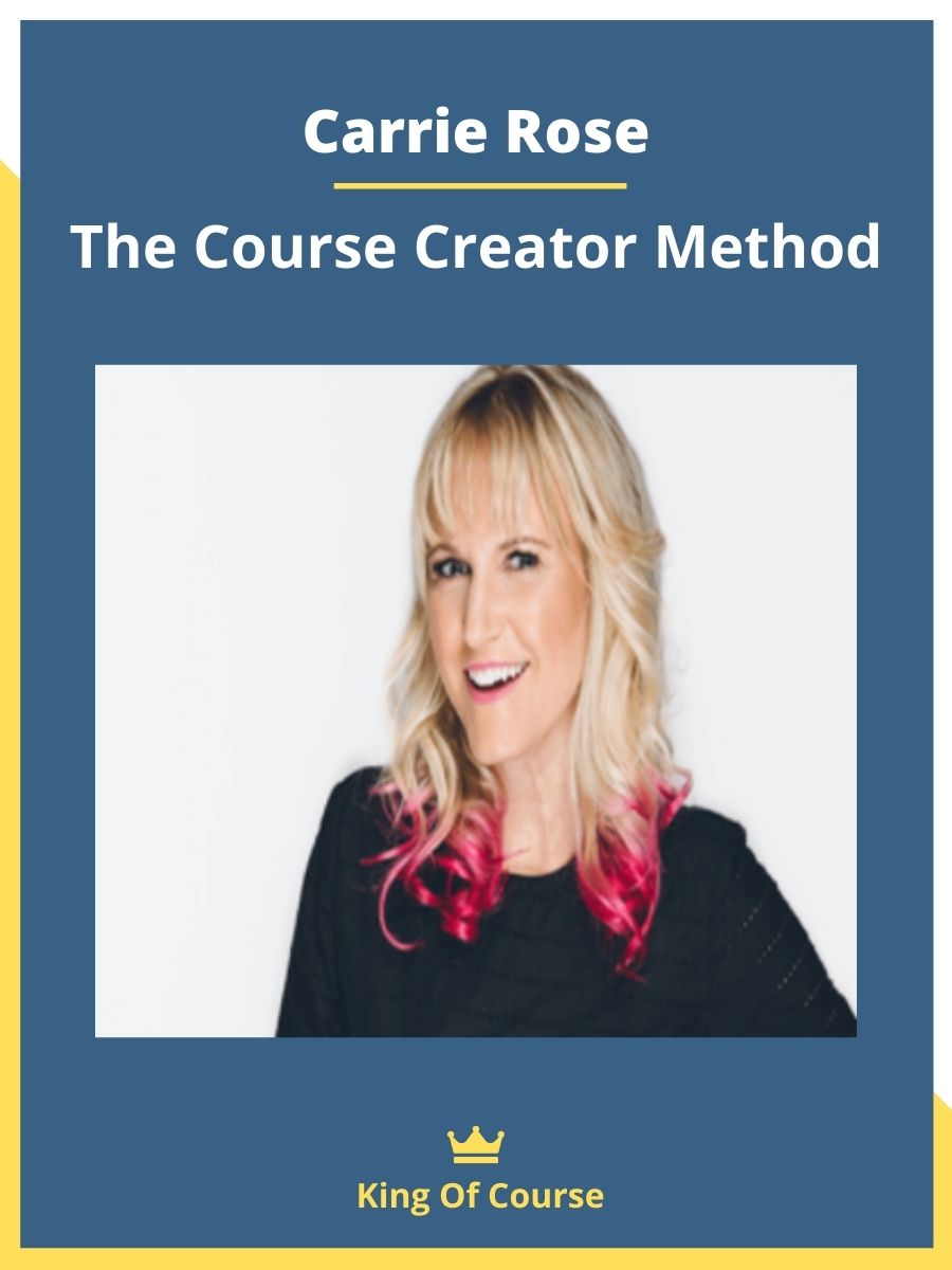 Carrie Rose – The Course Creator Method | LOADCOURSE - Best Discount ...