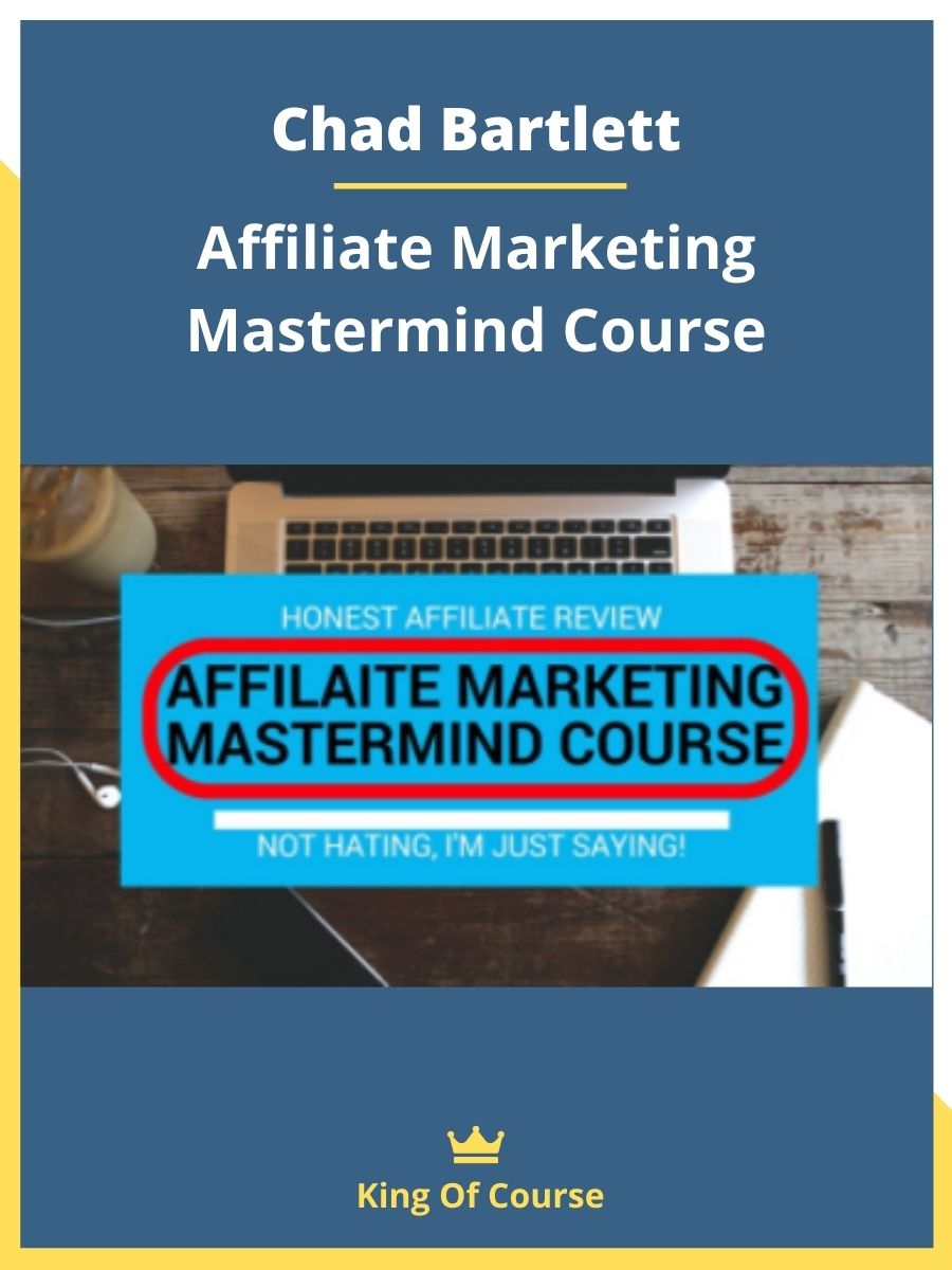 Chad Bartlett – Affiliate Marketing Mastermind Course | LOADCOURSE ...