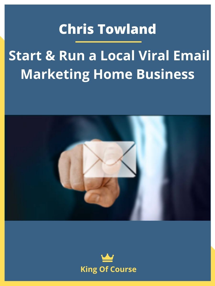 Chris Towland – Start & Run a Local Viral Email Marketing Home Business ...