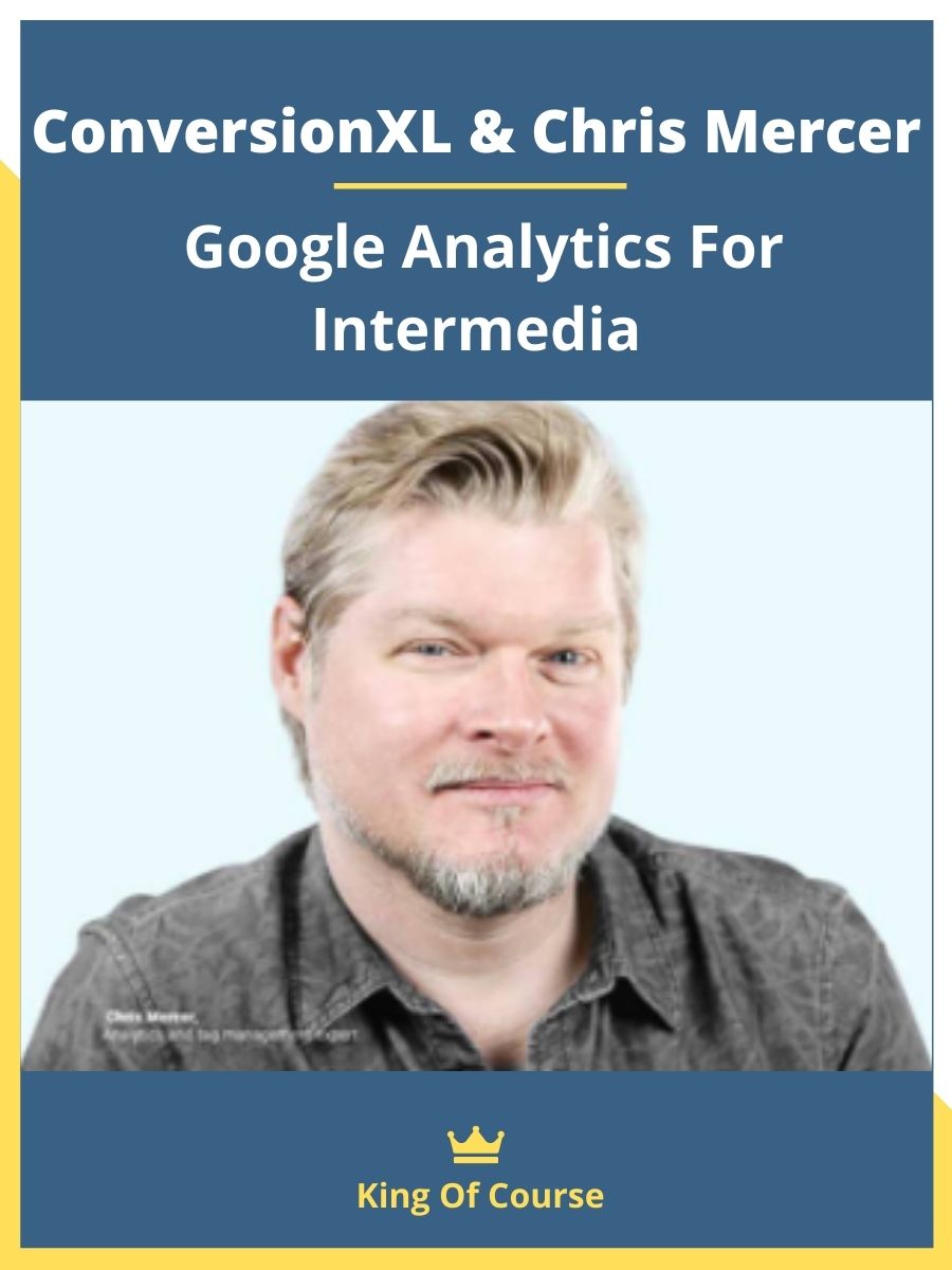 ConversionXL & Chris Mercer – Google Analytics For Intermedia ...