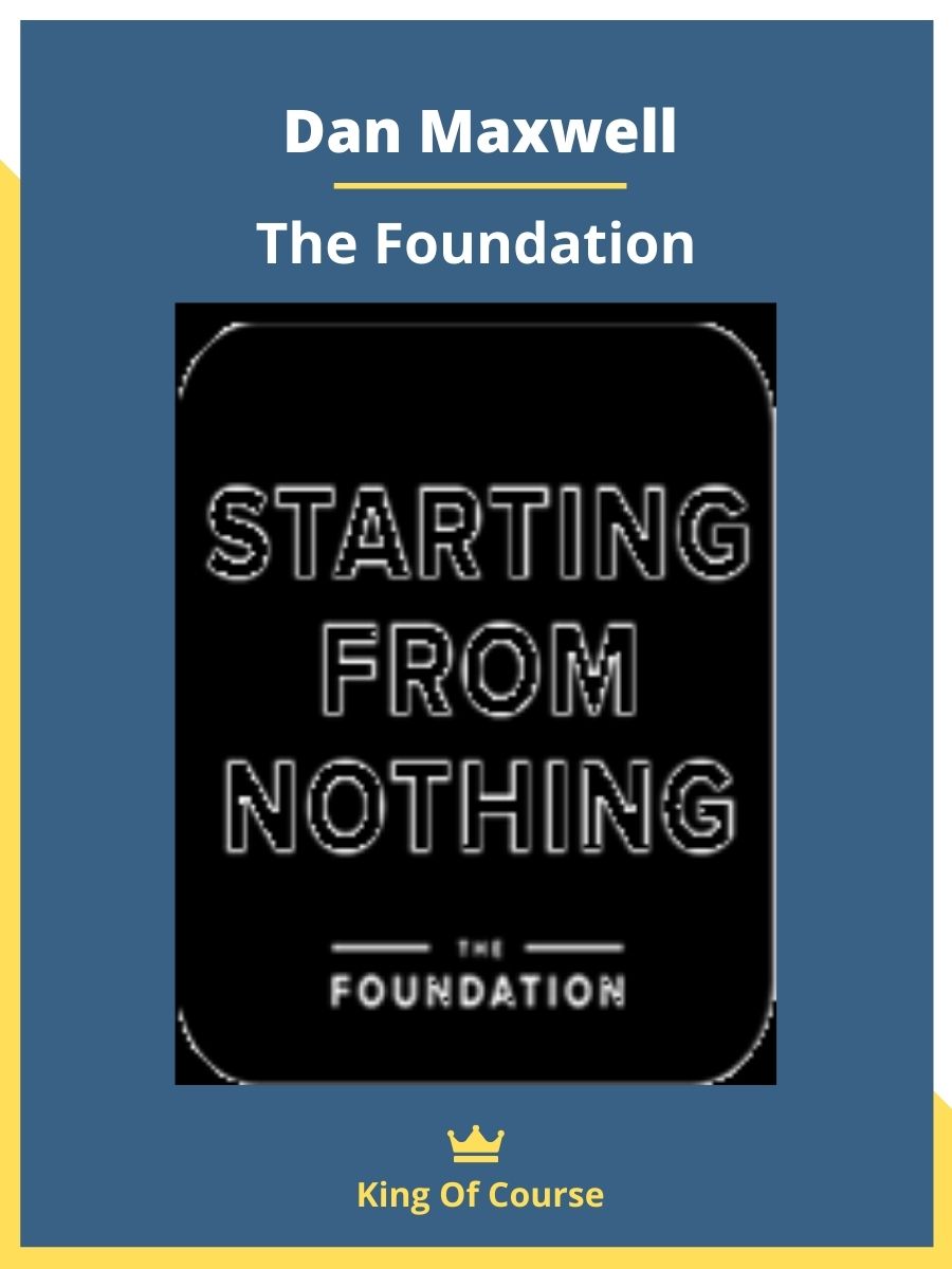 Dan Maxwell – The Foundation | LOADCOURSE - Best Discount Trading ...