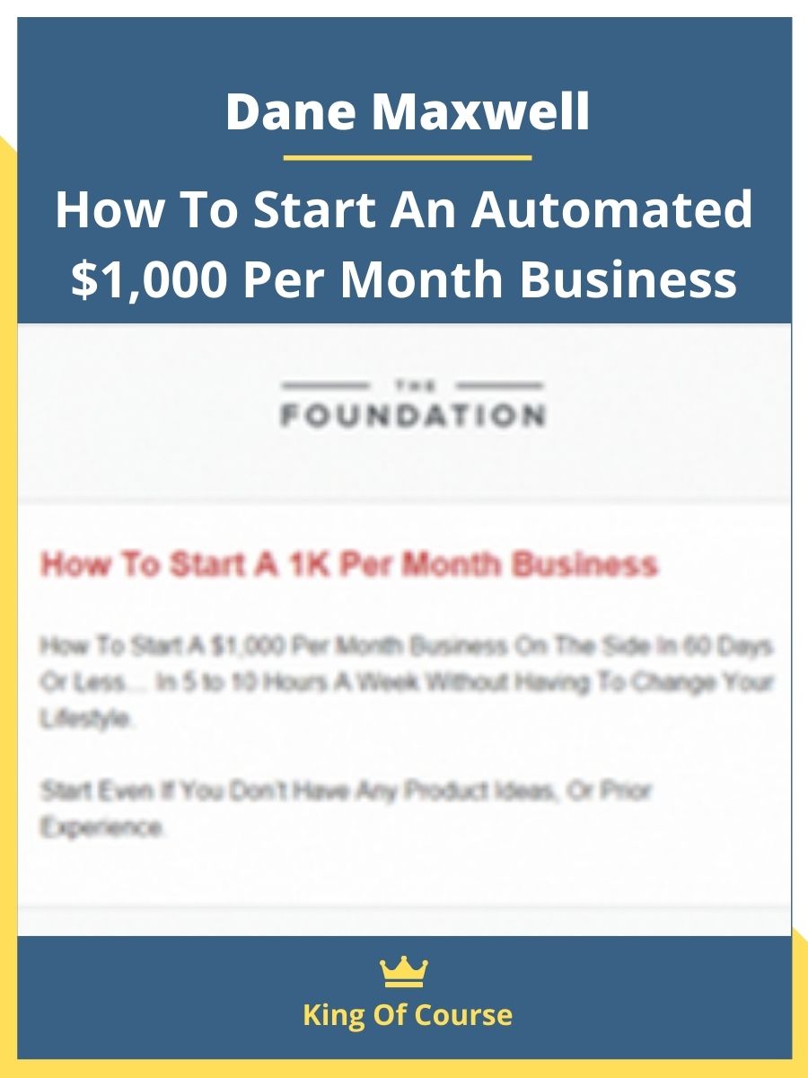Dane Maxwell – How To Start An Automated $1,000 Per Month Business ...