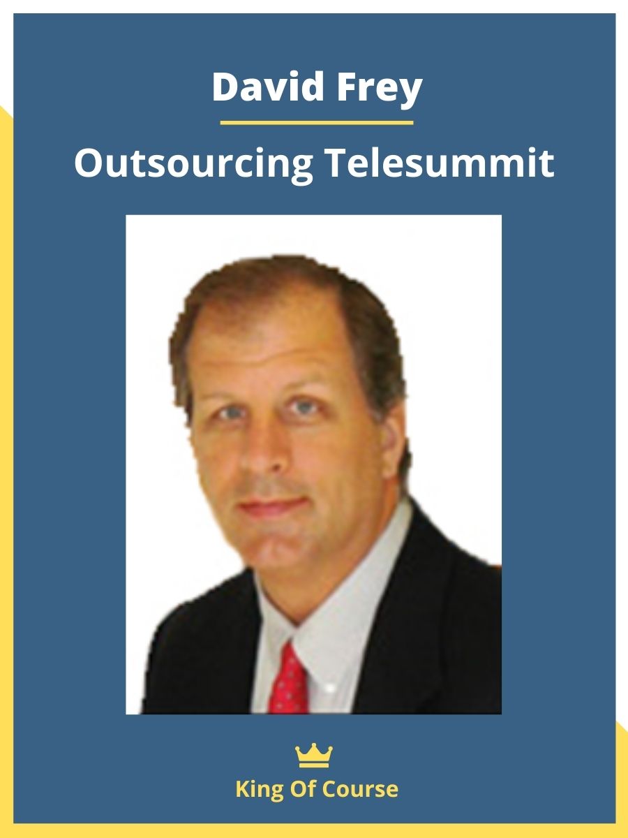 David Frey – Outsourcing Telesummit | LOADCOURSE - Best Discount ...