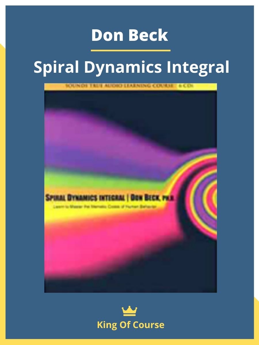 Don Beck – Spiral Dynamics Integral | LOADCOURSE - Best Discount ...
