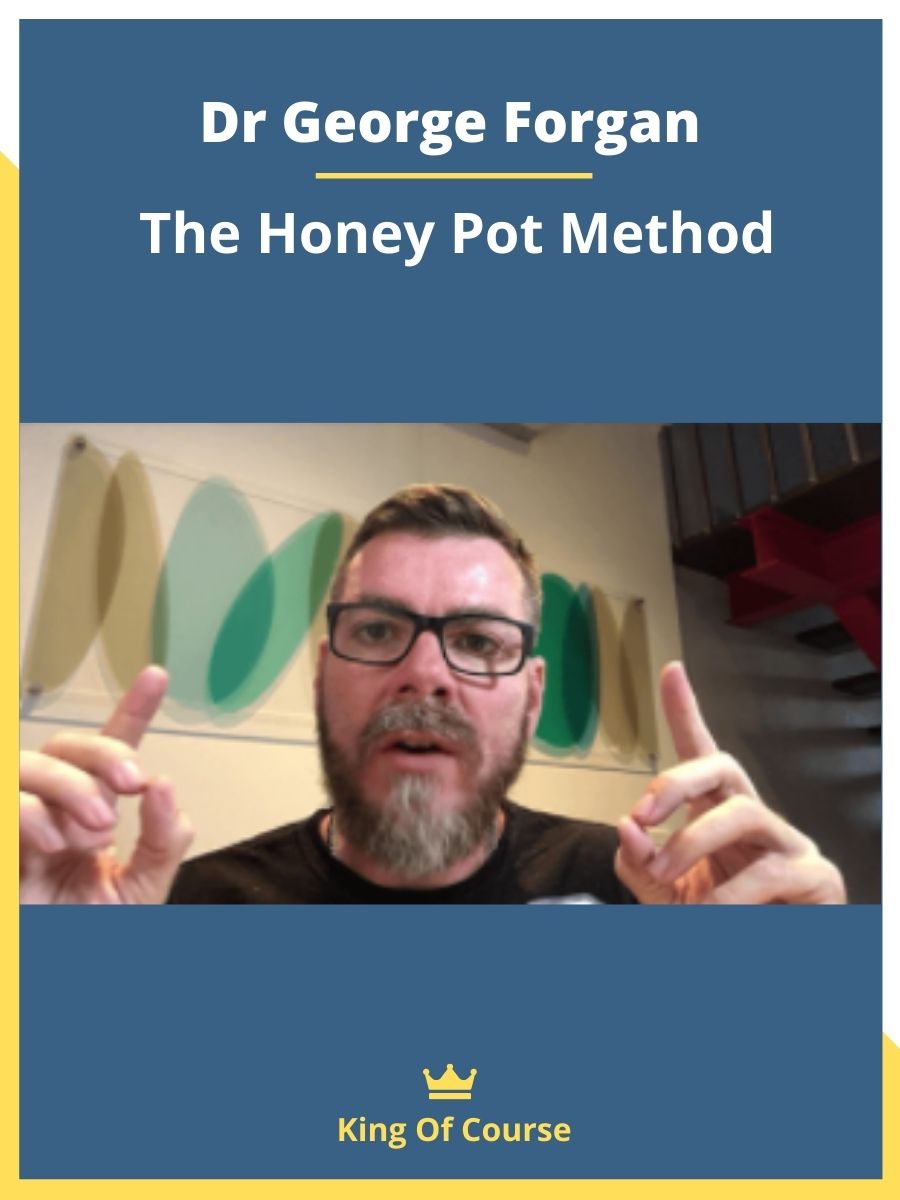 Dr George Forgan – The Honey Pot Method | LOADCOURSE - Best Discount ...
