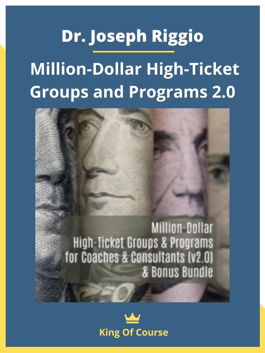 Dr. Joseph Riggio – Million-Dollar High-Ticket Groups and Programs 2.0 ...