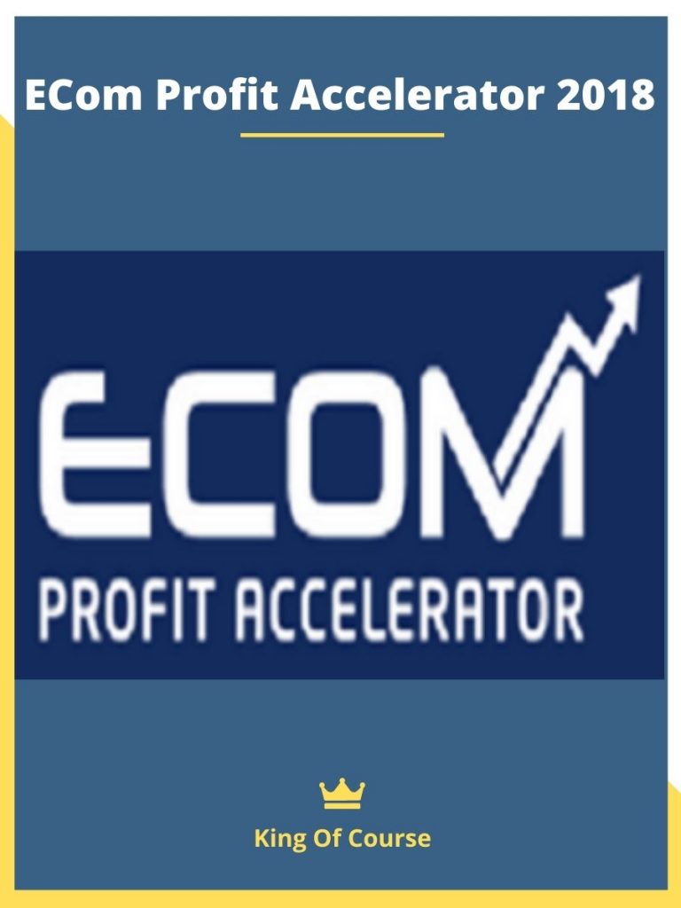 ECom Profit Accelerator 2018 | LOADCOURSE - Best Discount Trading & Marketing Courses
