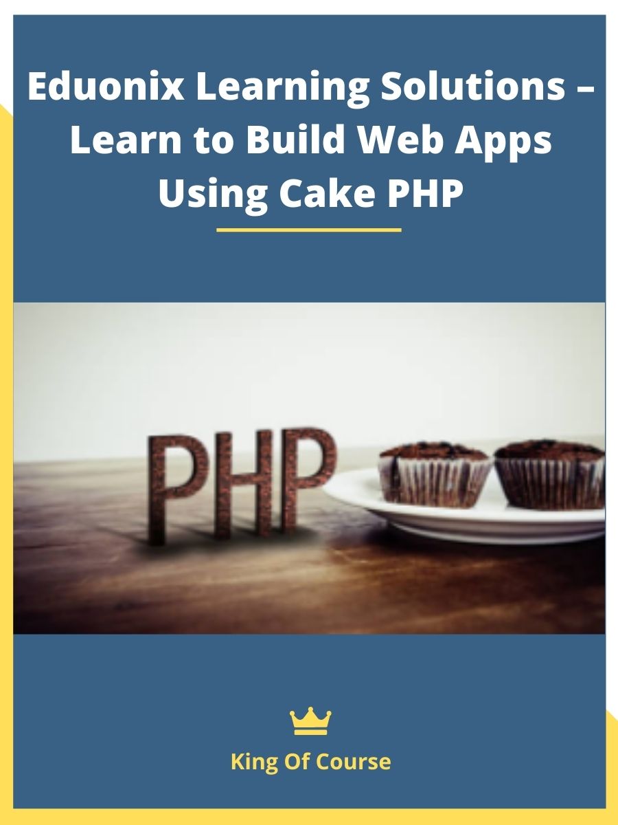 Eduonix Learning Solutions – Learn to Build Web Apps Using Cake PHP ...